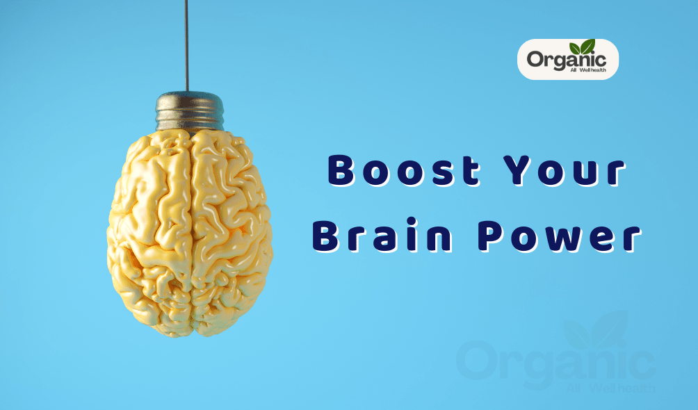Boost Your Brain Power - दिमाग की शक्ति बढ़ाने के तरीके
