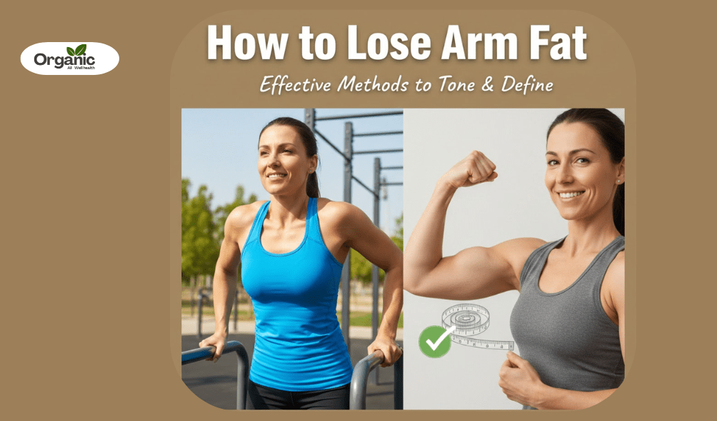 How to Lose Arm Fat | बाहों की चर्बी कम करने के आसान और प्रभावी उपाय